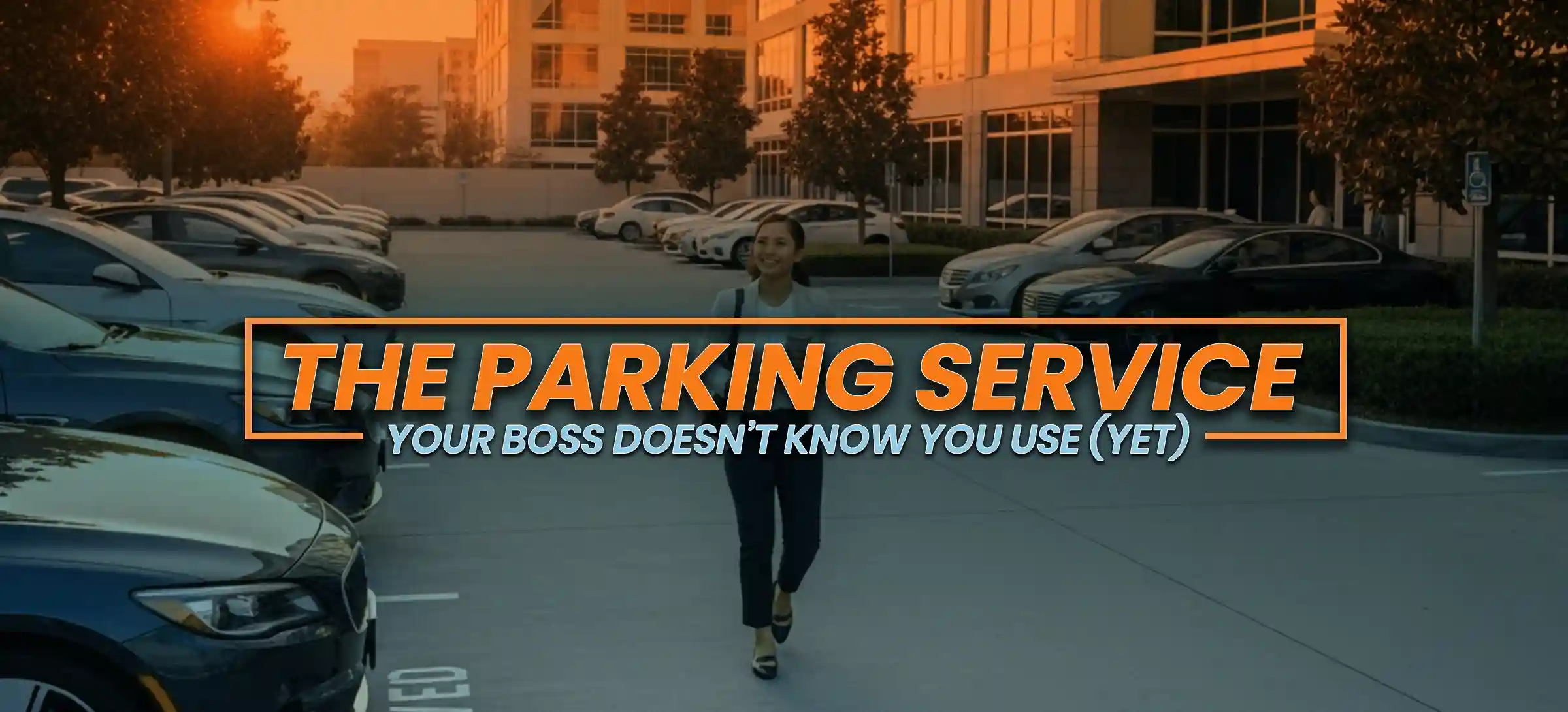 The Parking Service Your Boss Doesn’t Know You Use